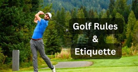 Golf Rules And Etiquette How To Conduct Yourself On The Course