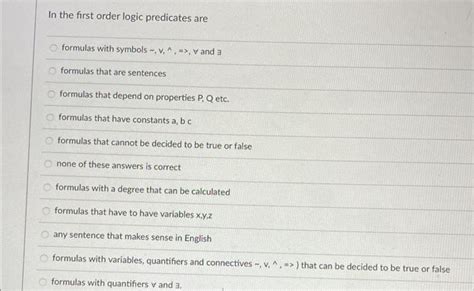 Solved In The First Order Logic Predicates Are Formulas With