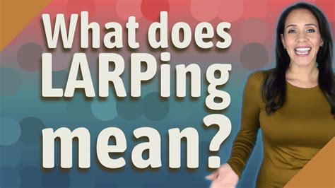 What Does Larping Mean Youtube