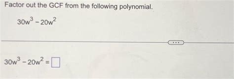 Solved Factor Out The Gcf From The Following Polynomial