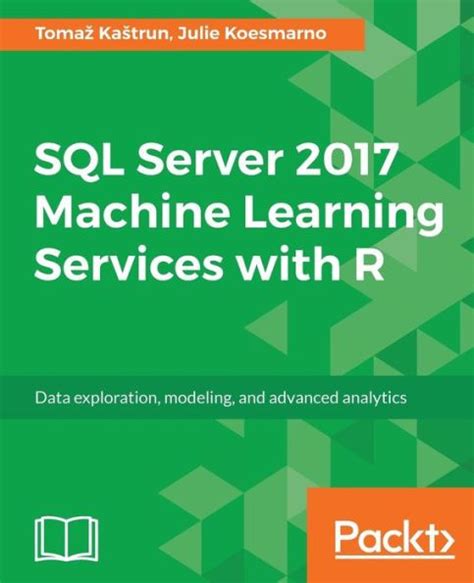 Sql Server 2017 Machine Learning Services With R Machine Learning