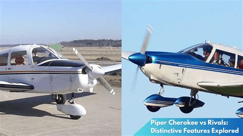 Piper Cherokee Vs Rivals Distinctive Features Explored