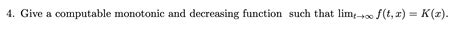 Solved 4 Give A Computable Monotonic And Decreasing