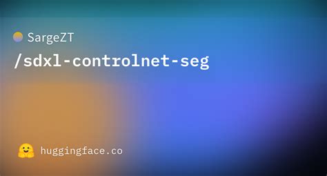 Sargezt Sdxl Controlnet Seg · Hugging Face