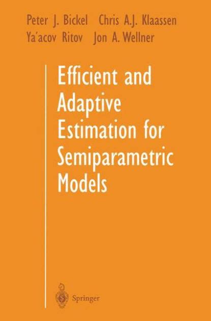 Efficient And Adaptive Estimation For Semiparametric Models Edition 1
