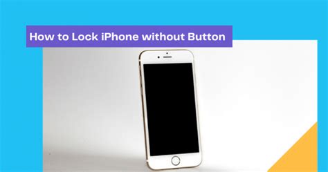 How To Lock IPhone Without Button Methods