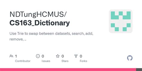 Github Ndtunghcmuscs163dictionary Use Trie To Swap Between Datasets Search Add Remove