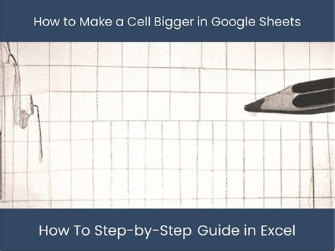 Make Your Cell Bigger Step By Step Guide Excel Make Your Cell Bigger Step By Step Guide Excel