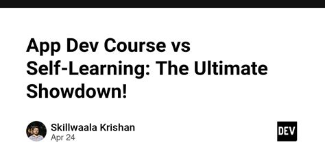 App Dev Course Vs Self Learning The Ultimate Showdown Dev Community