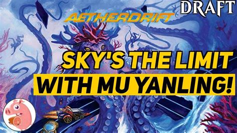 Skys The Limit With Mu Yanling Aetherdrift Bo3 Draft Mtg Arena Youtube