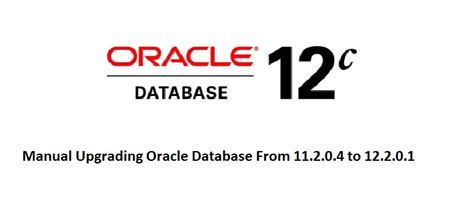 Manual Upgrading Oracle Database From 11204 To 12201 Seham H