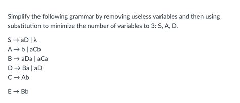 Solved Simplify The Following Grammar By Removing Useless Chegg Com