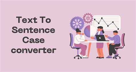 Sentence Case Converter Transform Your Text To Sentence Case Effortlessly