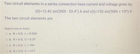Solved Two Circuit Elements In A Series Connection Have Chegg Com