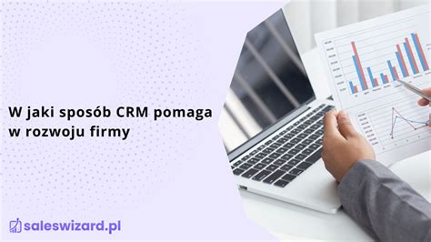How Crm Helps Your Business Grow Saleswizard Oprogramowanie Crm W