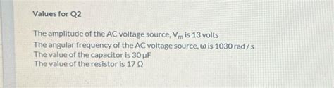 Solved Values For Q The Amplitude Of The AC Voltage Source Chegg