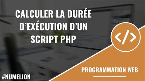 calculer la durée d exécution d un script php code source