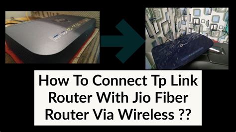 How To Connect Tp Link Router With Jio Fiber Router Via Wireless Youtube