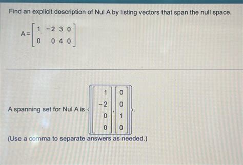 Solved Find An Explicit Description Of Nul A By Listing Chegg Com