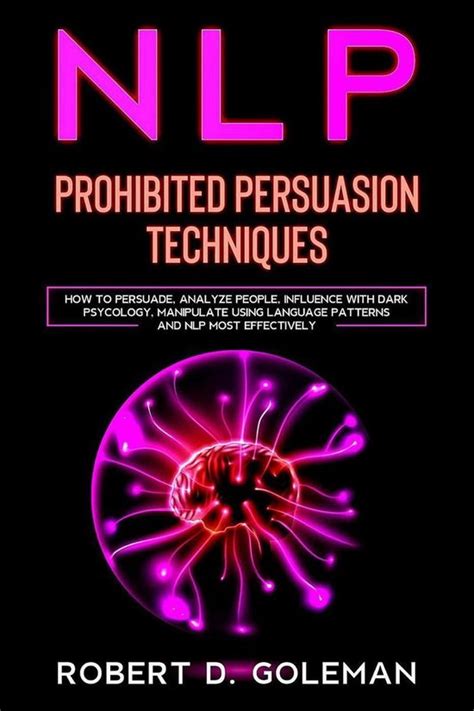 Nlp Prohibited Persuasion Techniques How To Persuade Analyze People