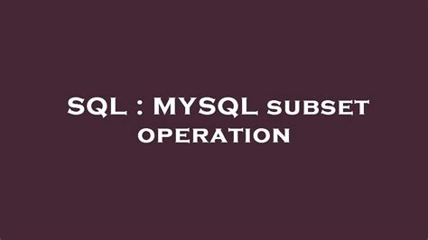 Sql Mysql Subset Operation Youtube