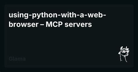 Using Python With A Web Browser Mcp Servers Glama