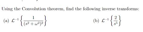 Solved Using The Convolution Theorem Find The Following