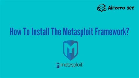 How To Install The Metasploit Framework Airzero Sec