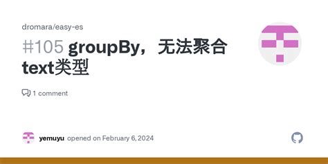 Groupby，无法聚合text类型 · Issue 105 · Dromaraeasy Es · Github