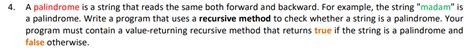 solved 4 a palindrome is a string that reads the same both