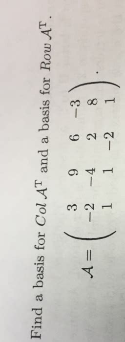 Solved Find A Basis For Col AT And A Basis For Row AT Chegg Com