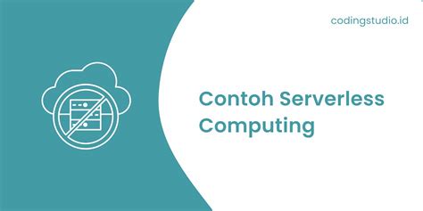 Serverless Computing Adalah Pengertian Dan Contohnya