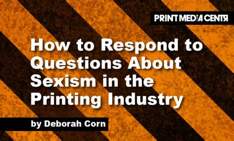How To Respond To Questions About Sexism In The Printing Industry Print Media Centr