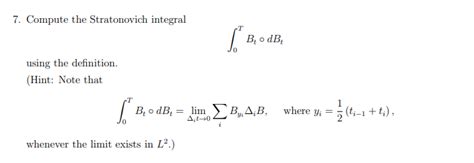 Solved 7 Compute The Stratonovich Integral ∫0tbt∘dbt Using