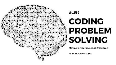 Coding Problem Solving Vol 3 Matlab Neuroscience Research Youtube