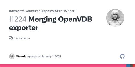 Merging Openvdb Exporter · Issue 224 · Interactivecomputergraphicssplishsplash · Github