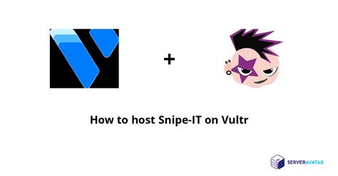 How To Host Snipe It On Vultr Server Serveravatar
