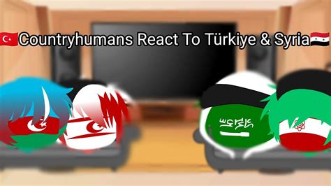 🇹🇷 Countryhumans React To TÜrkiye And Syria 🇸🇾 Alzidanidyt S8 E4