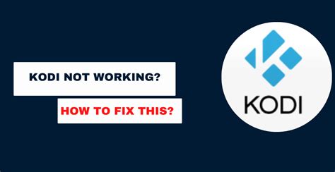 Kodi Not Working 2025 How To Fix This Problems Best Guide