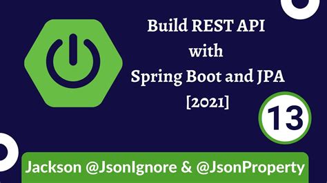 Build Rest Api With Spring Boot And Jpa 2021 13 Jackson Jsonignore And Jsonproperty Youtube