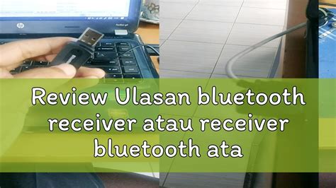 Review Ulasan Bluetooth Receiver Atau Receiver Bluetooth Atau Reciver Bluetooth Usb Bluetooth