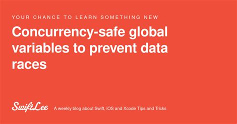 Concurrency Safe Global Variables To Prevent Data Races Swiftlee