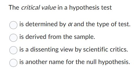 Solved The Critical Value In A Hypothesis Test Is Determined Chegg