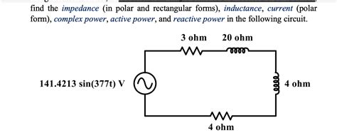 solved find the impedance in polar and rectangular forms