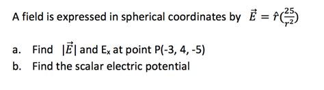 Solved A Field Is Expressed In Spherical Coordinates By E