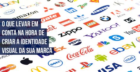 O Que Levar Em Conta Na Hora De Criar A Identidade Visual Da Sua Marca