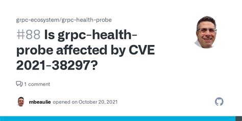 Is Grpc Health Probe Affected By Cve 2021 38297 · Issue 88 · Grpc Ecosystemgrpc Health Probe