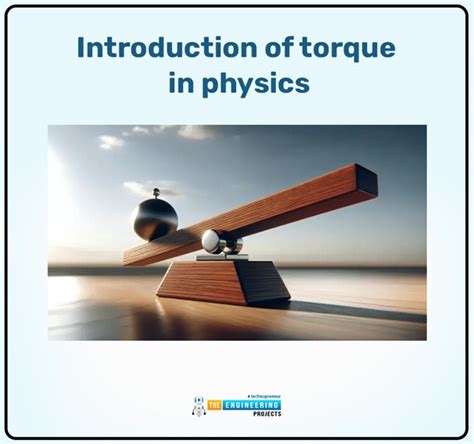 Introduction To Torque In Physics The Engineering Projects