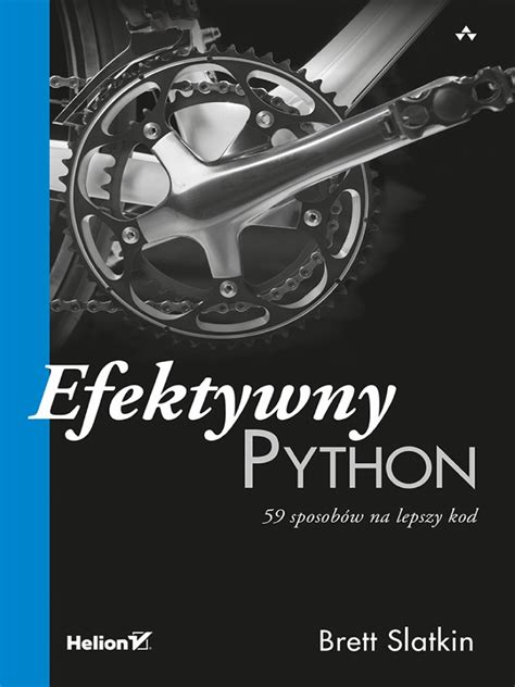 Efektywny Python 59 Sposobow Na Lepszy Kod Brett Slatkin 2015 Helion Pdf