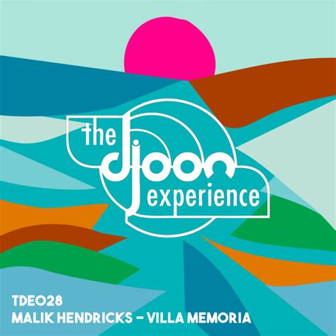 Malik Hendricks Villa Memoria EP Malik Hendricks The Djoon Experience